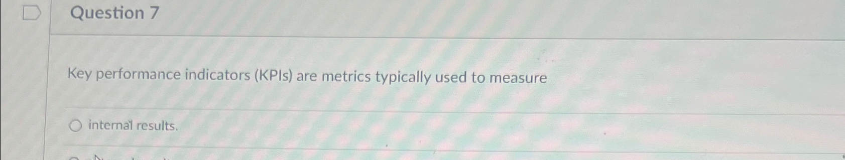 Solved Key performanCe indicators (KPIs) ﻿are metrics | Chegg.com