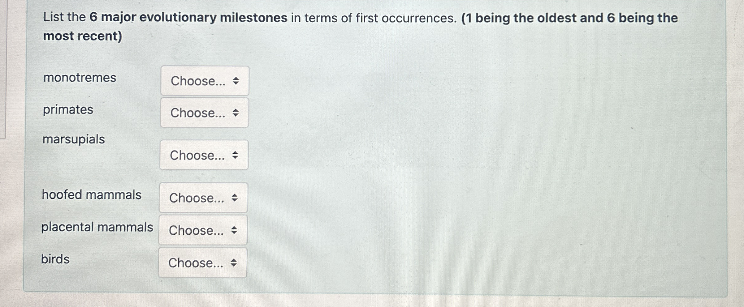 Solved List the 6 ﻿major evolutionary milestones in terms of | Chegg.com