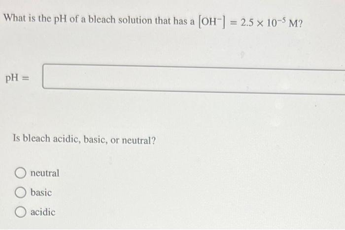 Solved What is the pH of a bleach solution that has a | Chegg.com