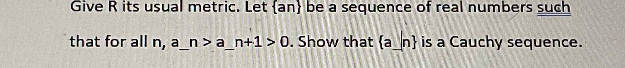 Solved Give R its usual metric. Let {an} ﻿be a sequence of | Chegg.com