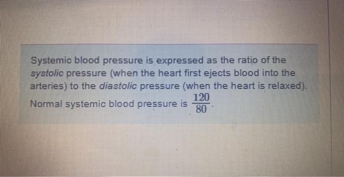 Solved Systemic blood pressure is expressed as the ratio of | Chegg.com
