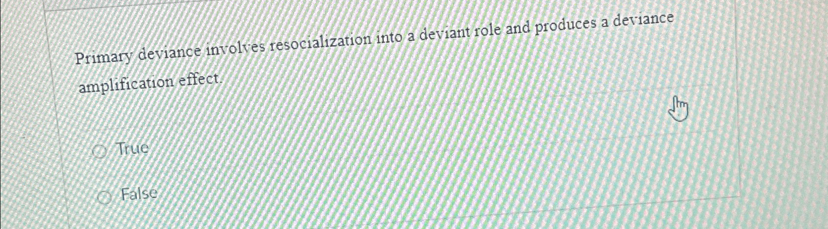 Solved Primary deviance involves resocialization into a | Chegg.com