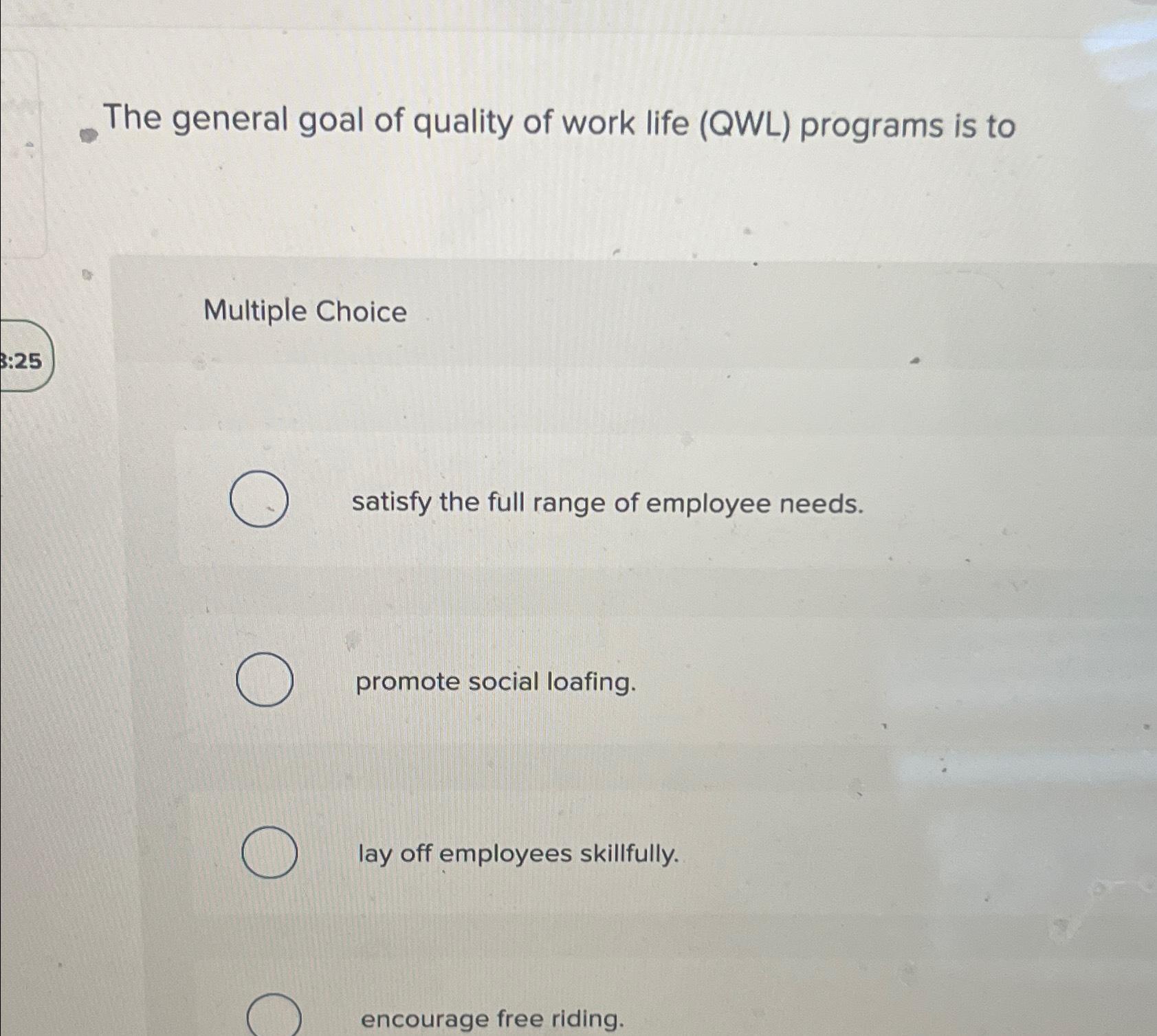 Solved The general goal of quality of work life (QWL) | Chegg.com