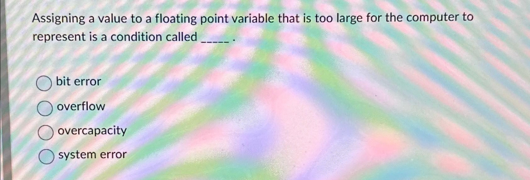 Solved Assigning a value to a floating point variable that | Chegg.com Solved Assigning a value to a floating point variable that | Chegg.com