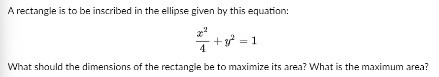 Solved A rectangle is to be inscribed in the ellipse given | Chegg.com