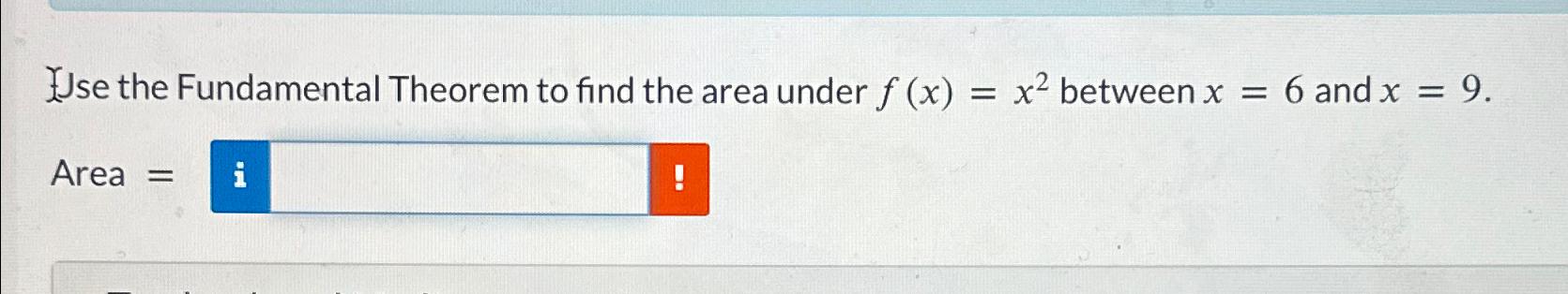 Solved Use the Fundamental Theorem to find the area under | Chegg.com