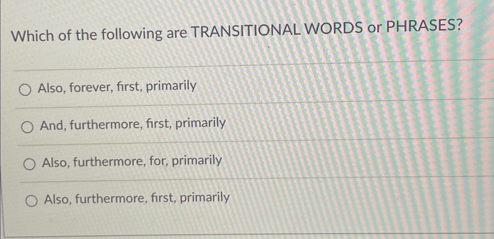 Solved Which of the following are TRANSITIONAL WORDS or | Chegg.com
