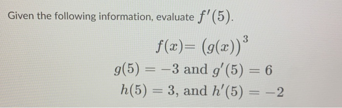 Solved Given the following information, evaluate f'(5). | Chegg.com