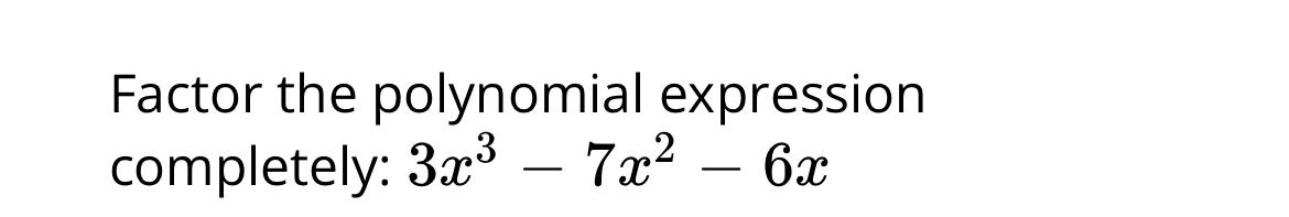 Solved Factor the polynomial expression completely: | Chegg.com