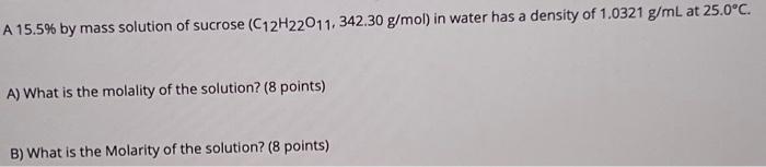 Solved A 15.5% by mass solution of sucrose (C12H22O11,342.30 | Chegg.com