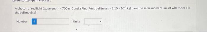 Solved A photon of red light (wavelength =700 nm ) and a | Chegg.com
