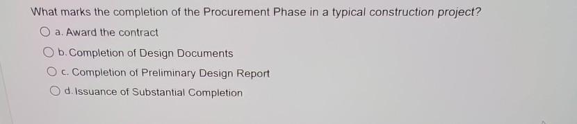 Solved What marks the completion of the Procurement Phase in | Chegg.com