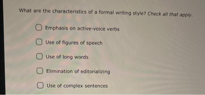 Solved What are the characteristics of a formal writing | Chegg.com