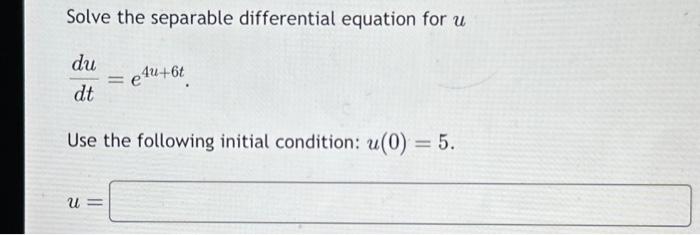 Solved Solve the separable differential equation for u du dt | Chegg.com