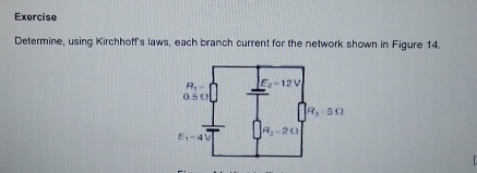 Solved ExerciseDetermine, using Kirchhoffs laws, each branch | Chegg.com