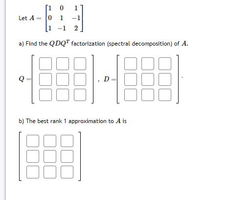 Solved Let A=[10101-11-12]a) ﻿Find the QDQT ﻿factorization | Chegg.com