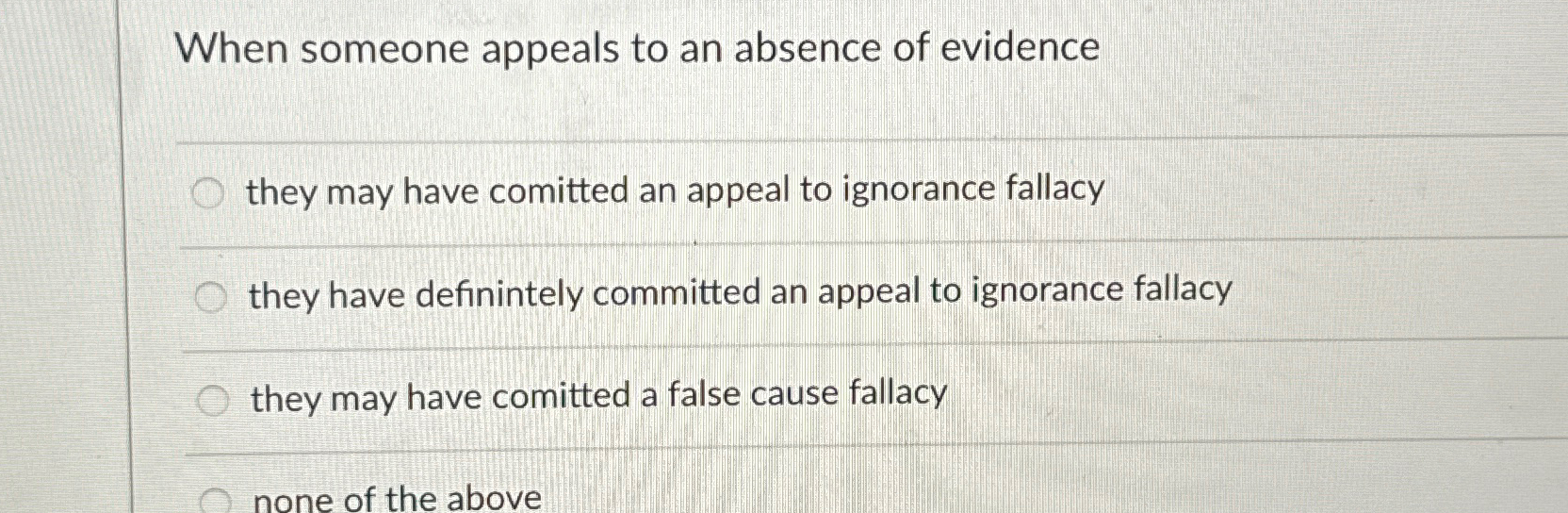 Solved When someone appeals to an absence of evidencethey | Chegg.com