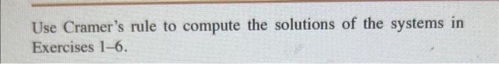 Solved Use Cramer's rule to compute the solutions of the | Chegg.com