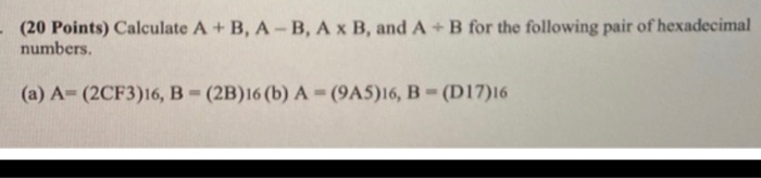 Solved - (20 Points) Calculate A + B, A-B, A x B, and A + B | Chegg.com