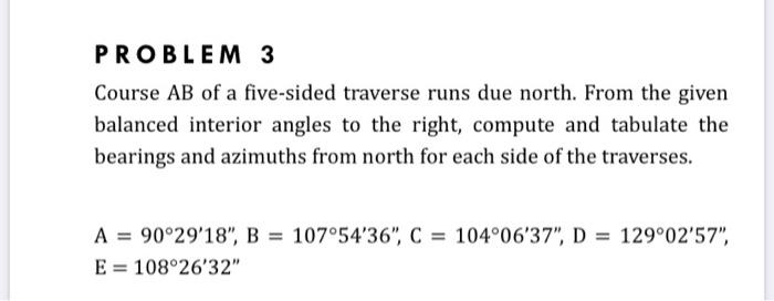 Solved PROBLEM 3 Course AB of a five-sided traverse runs due | Chegg.com