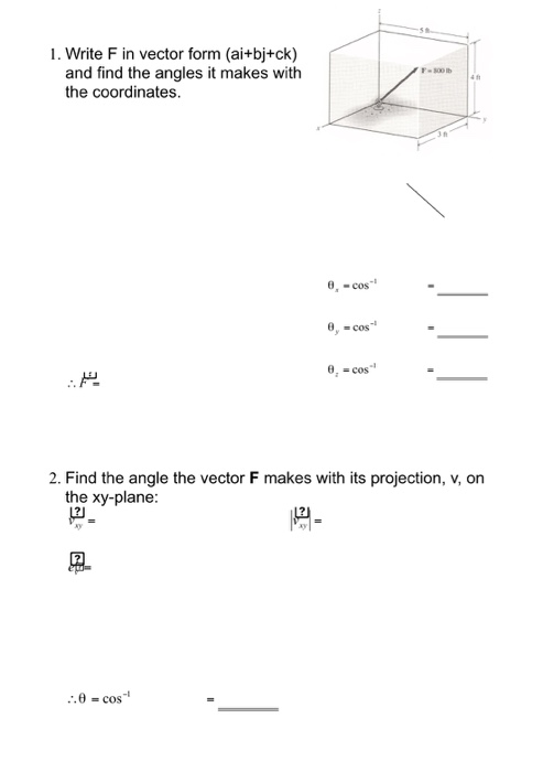 Solved 1. Write F in vector form (ai+bj+ck) and find the | Chegg.com