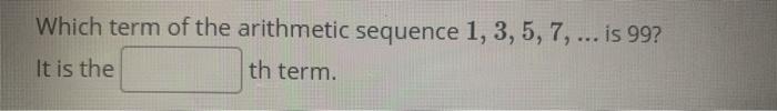 Solved If the 100th term of an arithmetic sequence is 685, | Chegg.com