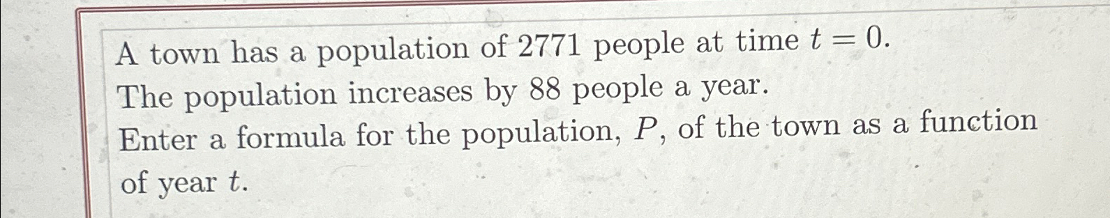 Solved A town has a population of 2771 ﻿people at time t=0. | Chegg.com