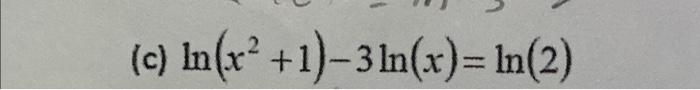 Solved ln(x2+1)−3ln(x)=ln(2) | Chegg.com