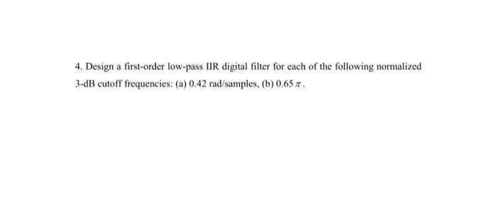Solved 4. Design a first-order low-pass IIR digital filter | Chegg.com