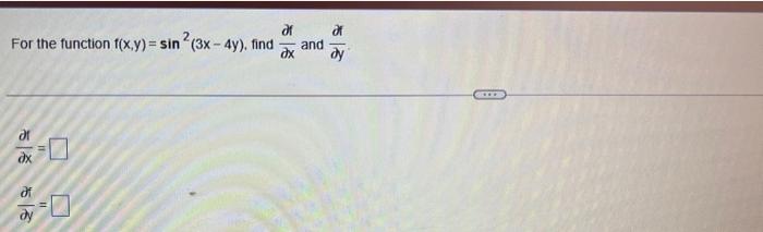 Solved For the function f(x,y)=sin2(3x−4y), find ∂x∂f and | Chegg.com