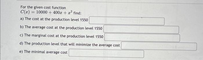 Solved For the given cost function C(x)=10000+400x+x2 find: | Chegg.com