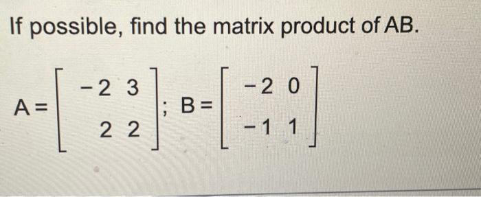 Solved If possible, find the matrix product of AB. | Chegg.com