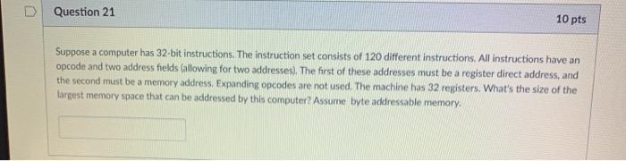 Solved Question 21 10 pts Suppose a computer has 32-bit | Chegg.com