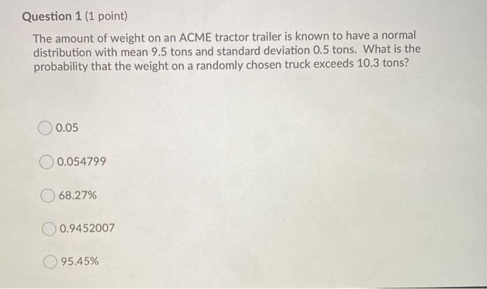 Solved Question 1 (1 point) The amount of weight on an ACME | Chegg.com