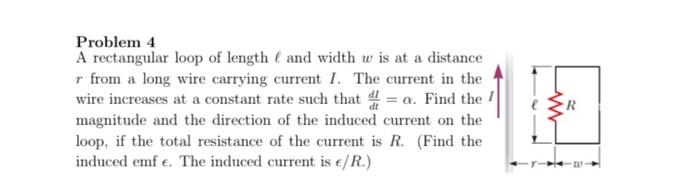 [Solved]: Problem 4 A rectangular loop of length and width