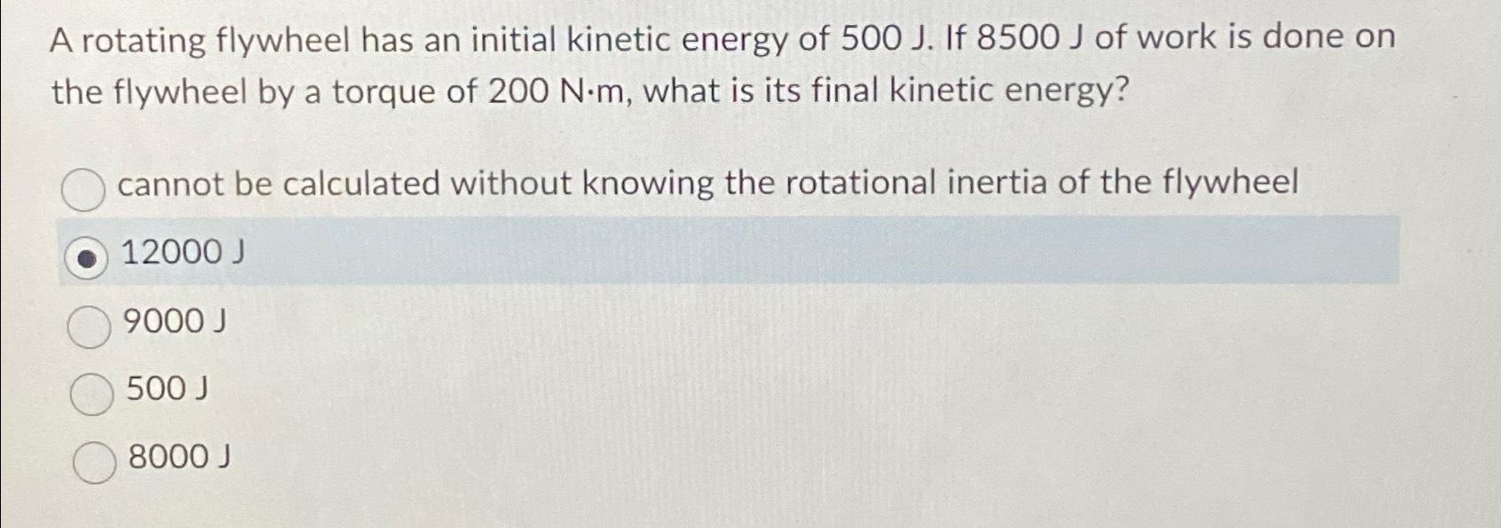 Solved A rotating flywheel has an initial kinetic energy of | Chegg.com