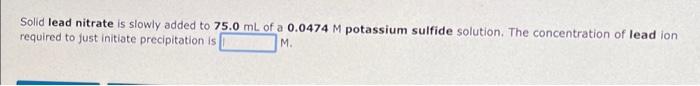 Solved Solid lead nitrate is slowly added to 75.0 mL of a | Chegg.com
