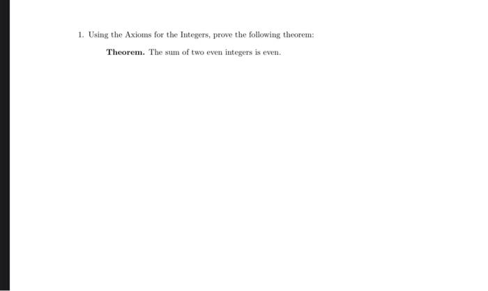Solved 1. Using the Axioms for the Integers, prove the | Chegg.com