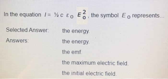 Solved In the equation 1 = 12c Eo E2, the symbol E o | Chegg.com