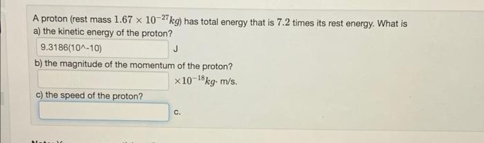 Solved A proton (rest mass 1.67 x 10-27kg) has total energy | Chegg.com