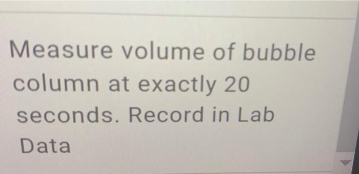 Solved Measure volume of bubble column at exactly 20 | Chegg.com