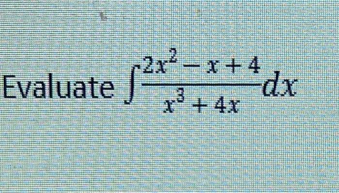 Solved ∫x3+4x2x2−x+4dx | Chegg.com
