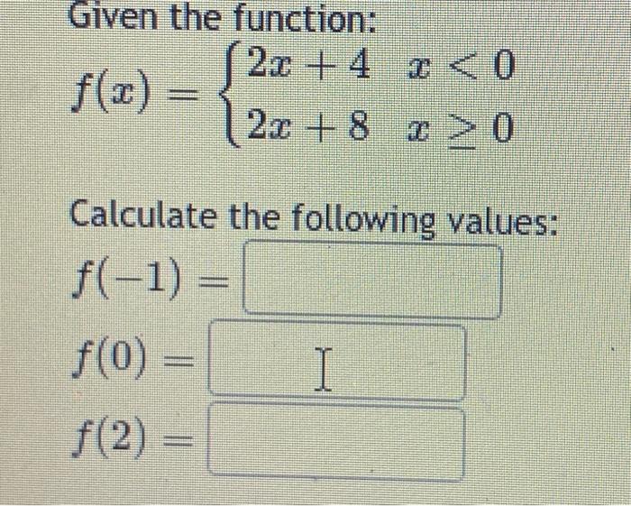 Solved Given the function: f(x)={2x+42x+8x