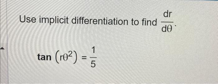 Solved Use implicit differentiation to find tan (r02) = 1 1 | Chegg.com