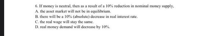 Solved 6. If money is neutral, then as a result of a 10% | Chegg.com