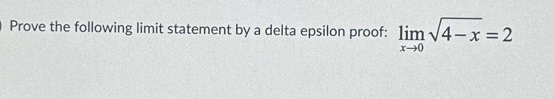 Solved Prove the following limit statement by a delta | Chegg.com