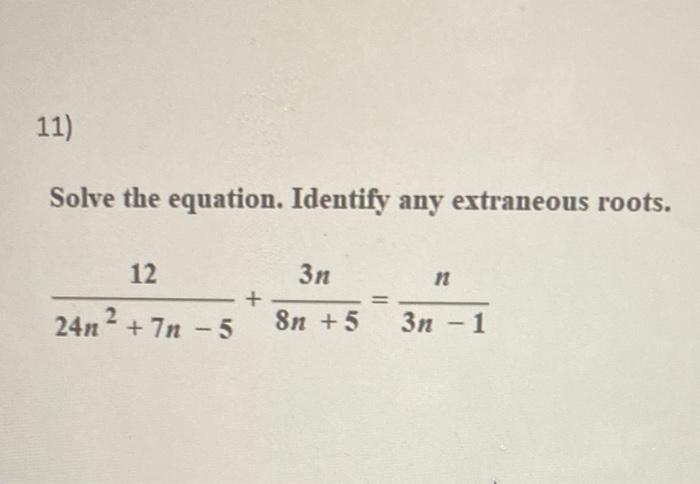 Solved 11) Solve the equation. Identify any extraneous | Chegg.com