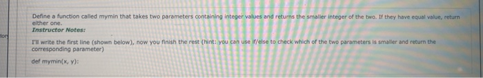 Solved tor Define a function called mymin that takes two | Chegg.com