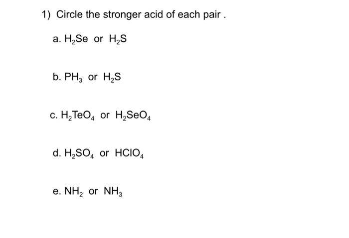 Solved 1) Circle the stronger acid of each pair. a. H_Se or | Chegg.com