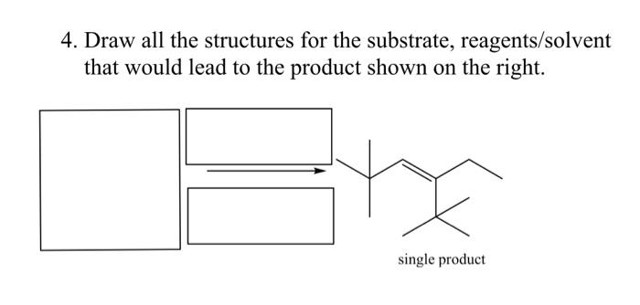 Solved 4. Draw all the structures for the substrate, | Chegg.com